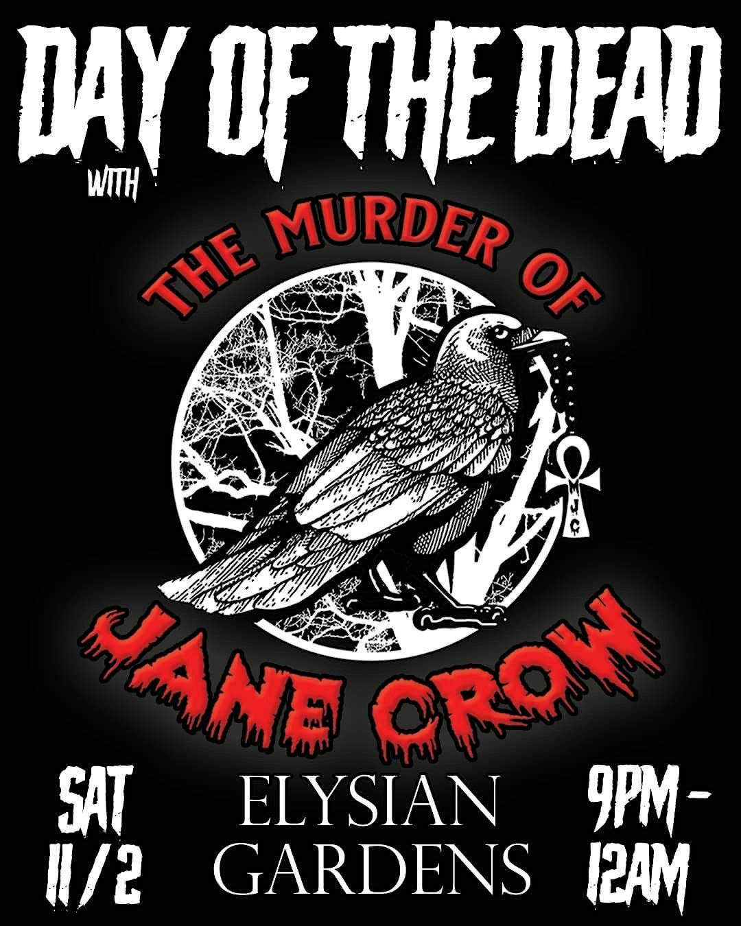 Elysian Gardens Presents The M**der Of Jane Crow & Day Of The Dead ...