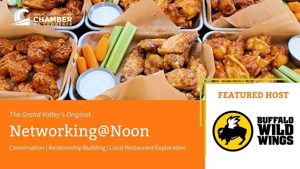 Networking@Noon: Buffalo Wild Wings, 2412 Hwy. 6 & 50 Mesa Mall, Grand ...