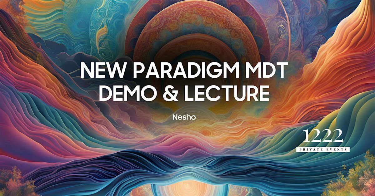 New Paradigm MDT Demo & Lecture (FREE), 1222 Private Events, Aurora, 1 March to 15 March | AllEvents