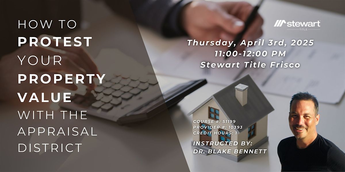 CE Class: How to Protest Your Property Value with the Appraisal ...