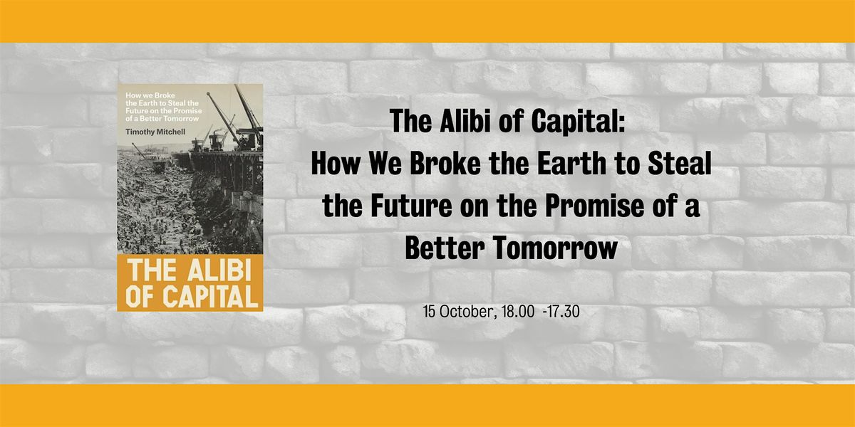 Was Capitalism Just a Detour? – A Talk by Professor Timothy Mitchell ...