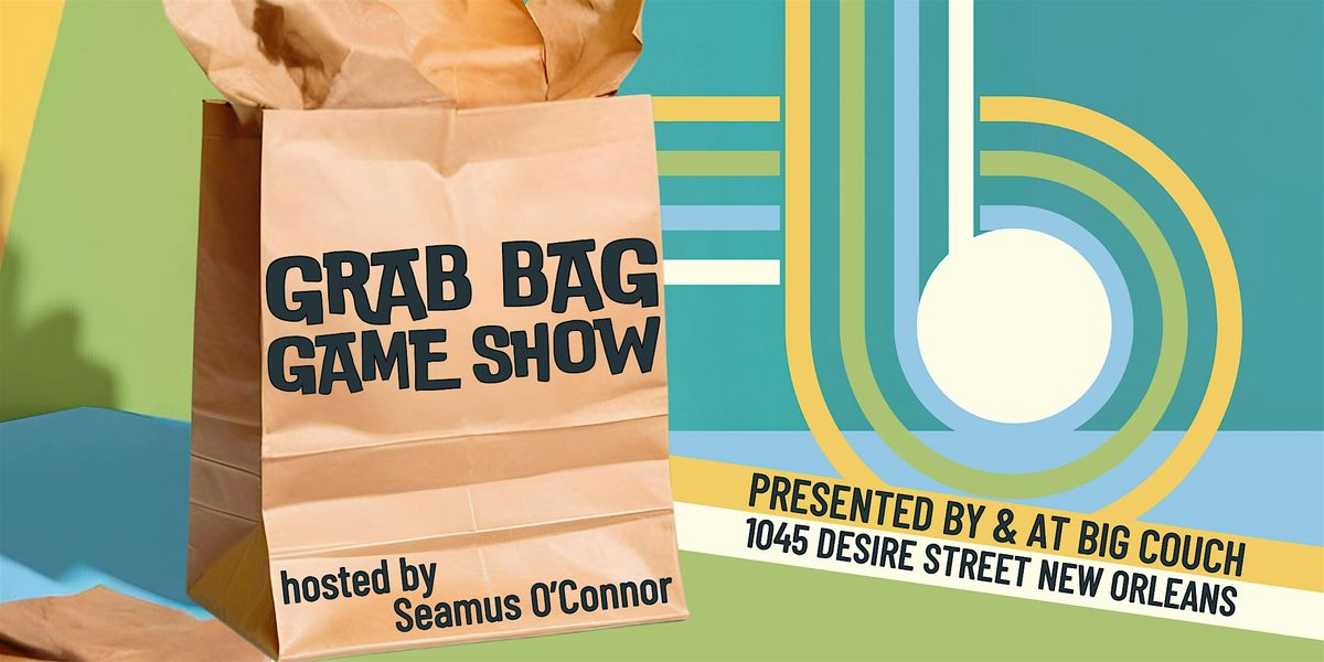 Grab Bag Game Show featuring New Orleans Improvisers & Creatives, Big ...
