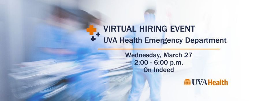 VIRTUAL HIRING EVENT: UVA Health System, Emergency Department, Online ...