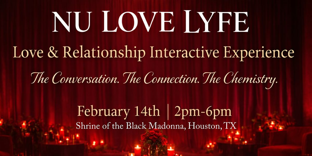 NU LOVE LYFE: Houston Love & Relationship Interactive Experience ...