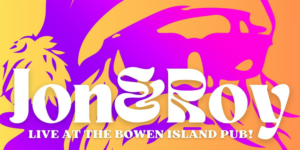 JON & ROY - Live at the Bowen Island Pub!, Bowen Island Pub, 21 ...