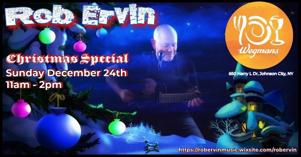 Rob Ervin Christmas Special LIVE!! at Wegmans Johnson City, Wegmans ...