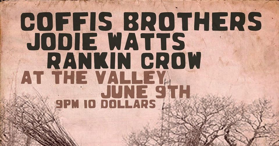 The Coffis Brothers(from CA), Jodie Watts, Rankin Crow at the Valley ...
