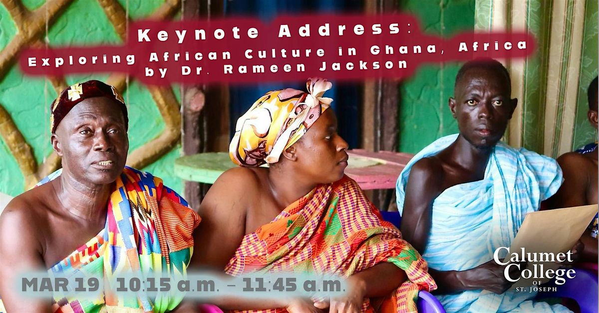 Keynote: Exploring African Culture in Ghana, Africa, Calumet College of ...