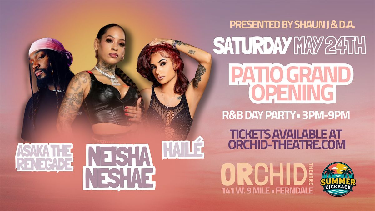 Neisha Neshae, Asaka the Renegade, Haile - Patio Grand Opening Party, Orchid Theatre, Ferndale ...