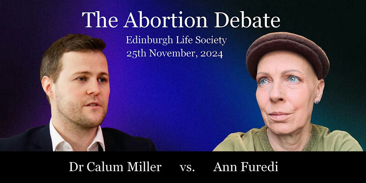 The Abortion Debate with Dr Calum Miller and Ann Furedi, 40 George ...