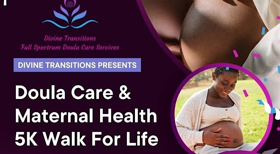 Divine Transitions Doula Care & Maternal Health 5K "Walk For Life ...