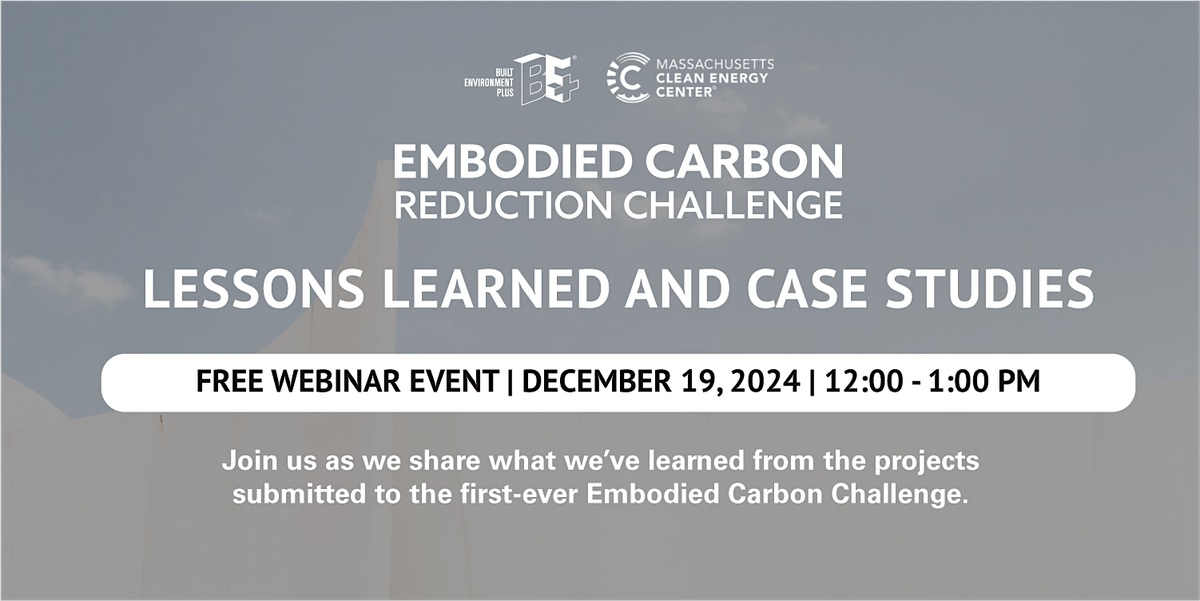 Embodied Carbon Reduction Challenge: Lessons Learned and Case Studies, December 19 2024 | Online ...