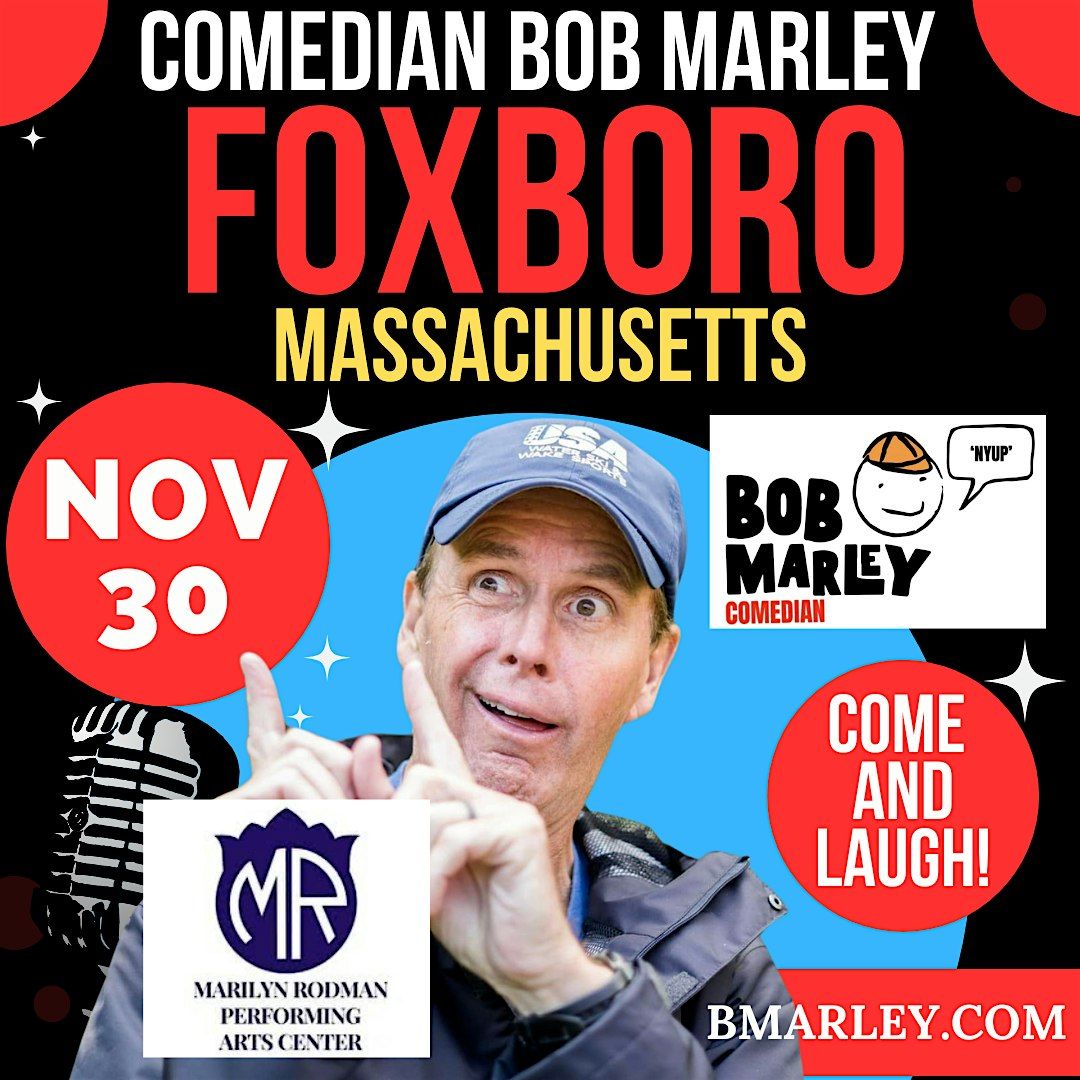 Comedian Bob Marley Foxboro Massachusetts November 30 at 7:30PM ...