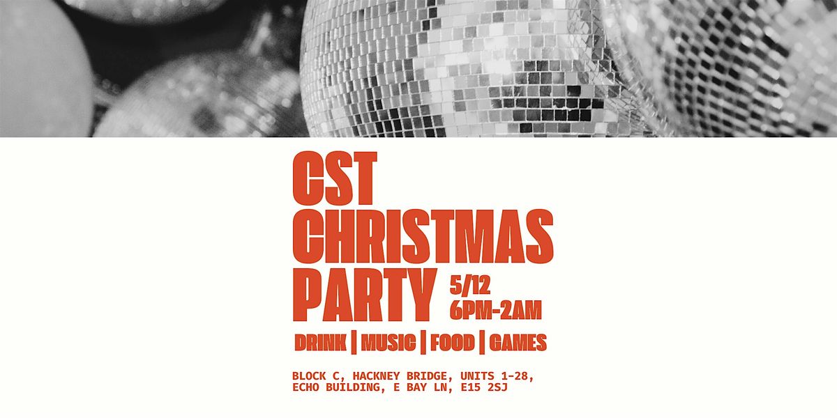 CST Christmas Party 2025, Block C in Hackney Bridge, London, 5 December ...