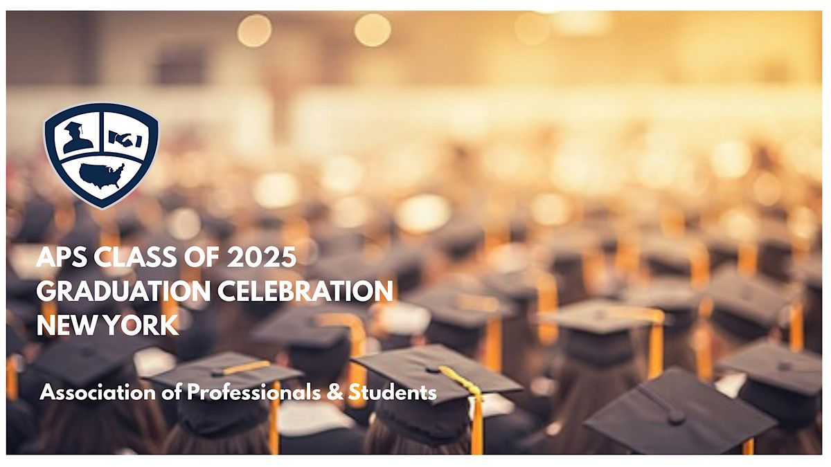 APS Class of 2025 Graduate Celebration- New York & New Jersey, 66 ...