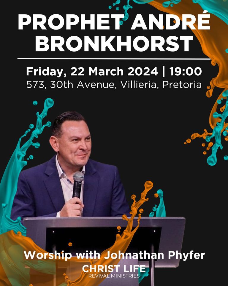 Prophet Andre Bronkhorst, Christ Life Revival Ministries, Pretoria, 22 ...