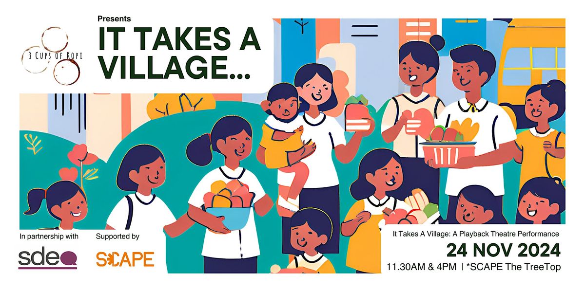 It Takes A Village - A Playback Theatre Performance, *SCAPE, The ...