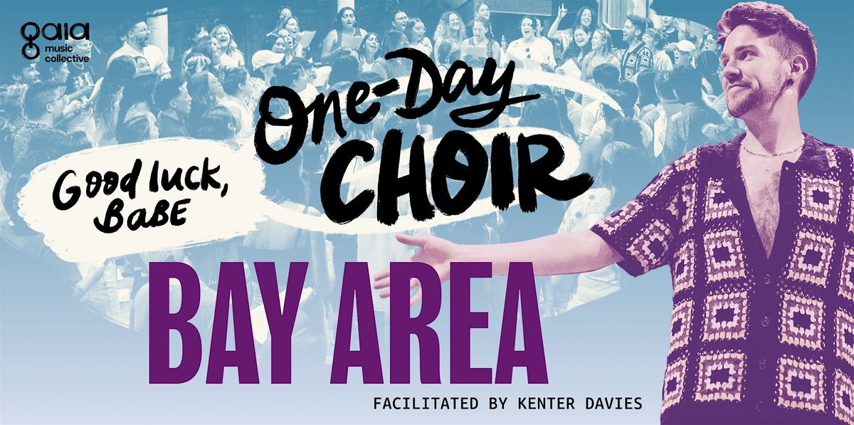 BAY AREA | "Good Luck, Babe!" | One-Day Choir, Cityview Event Space ...