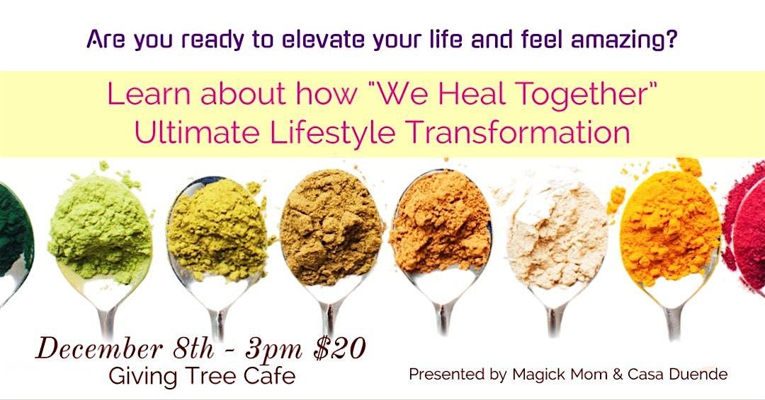 "We Heal Together" Ultimate Lifestyle Transformation, Giving Tree Cafe ...