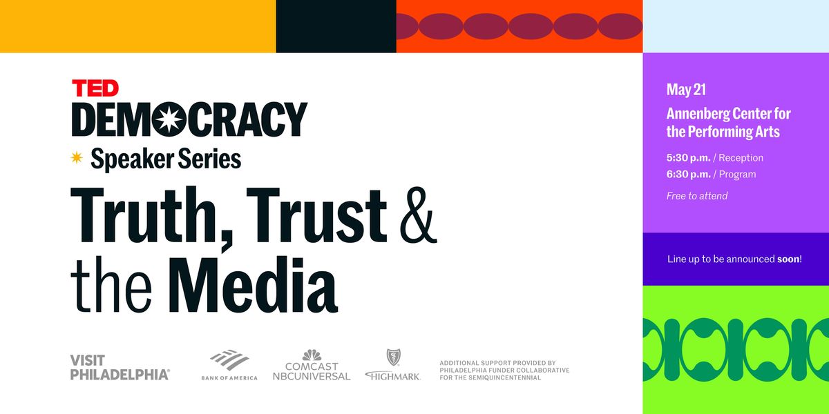 TED DEMOCRACY Speaker Series: Truth, Trust & the Media, Annenberg ...