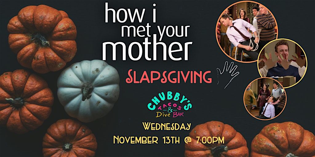 How I Met Your Mother Slapsgiving Trivia at Chubby’s Tacos Raleigh ...