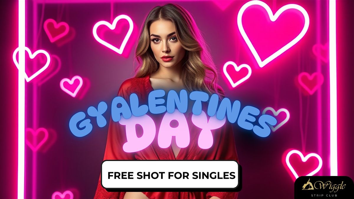 Gyalentines / Valentines Party at Wiggle Strip Club, Wiggle Strip Club ...