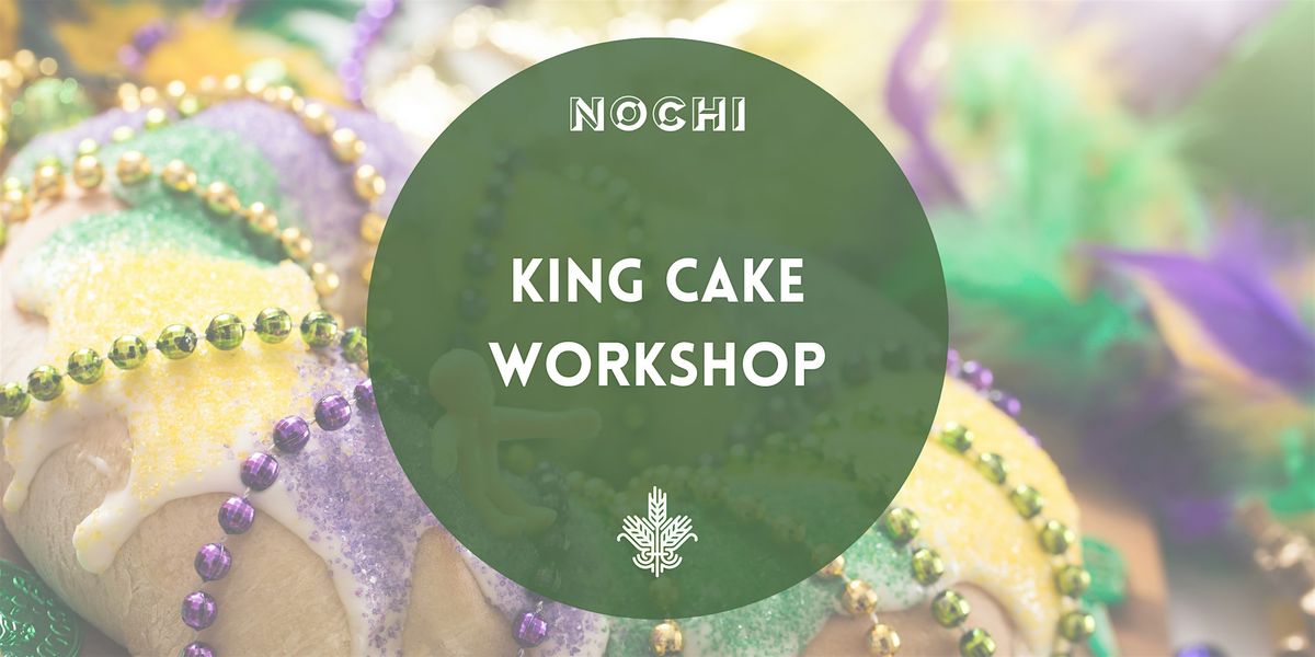 King Cake Workshop with Matt Haines and Martha Gilreath, NOCHI, New ...