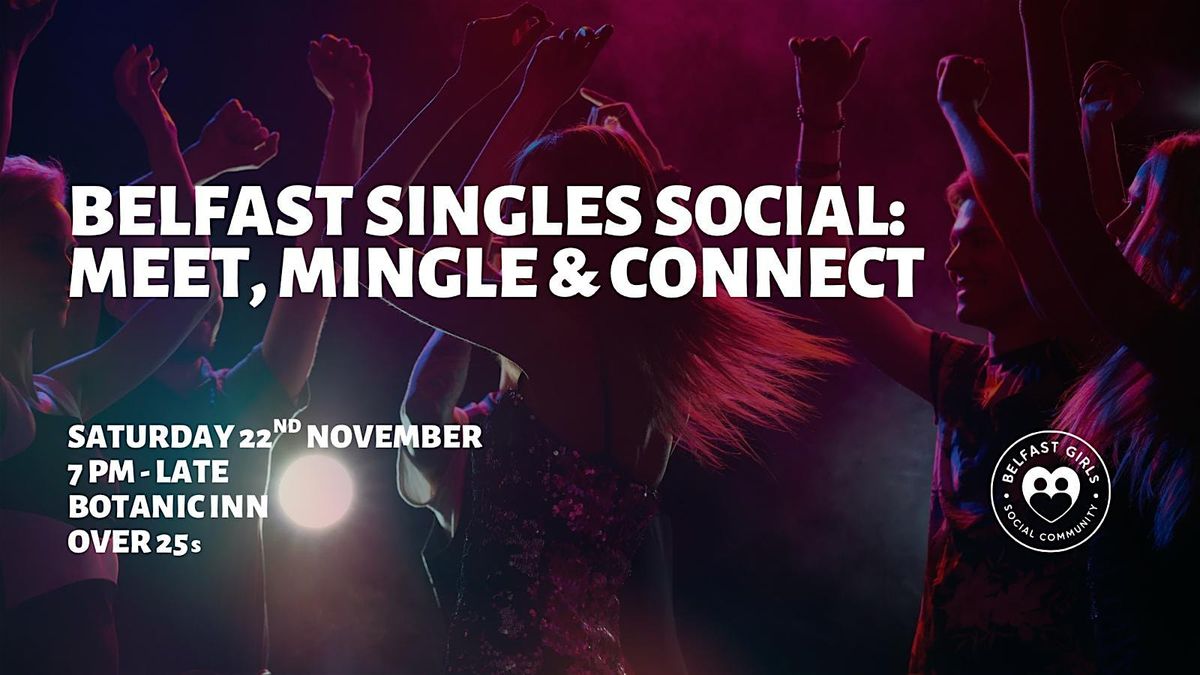 Belfast Singles Social: Meet, Mingle & Connect, The Botanic Inn ...