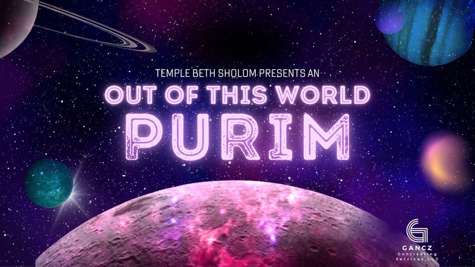 An OUT OF THIS WORLD Purim at Temple Beth Sholom!, Temple Beth Sholom ...