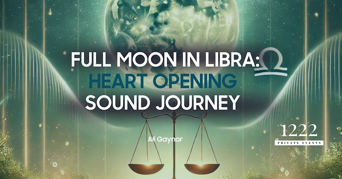 Full Moon in Libra: Heart Opening Sound Journey, 1222 Private Events, Aurora, 14 April 2025 ...