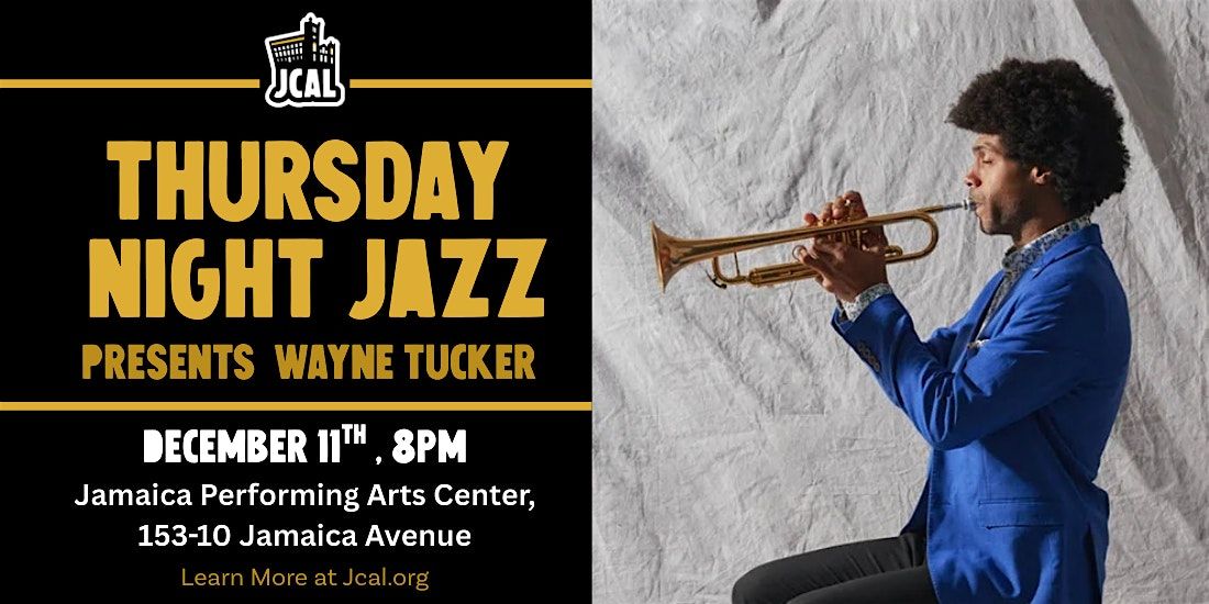 Thursday Night Jazz Presents Wayne Tucker, Jamaica Performing Arts ...