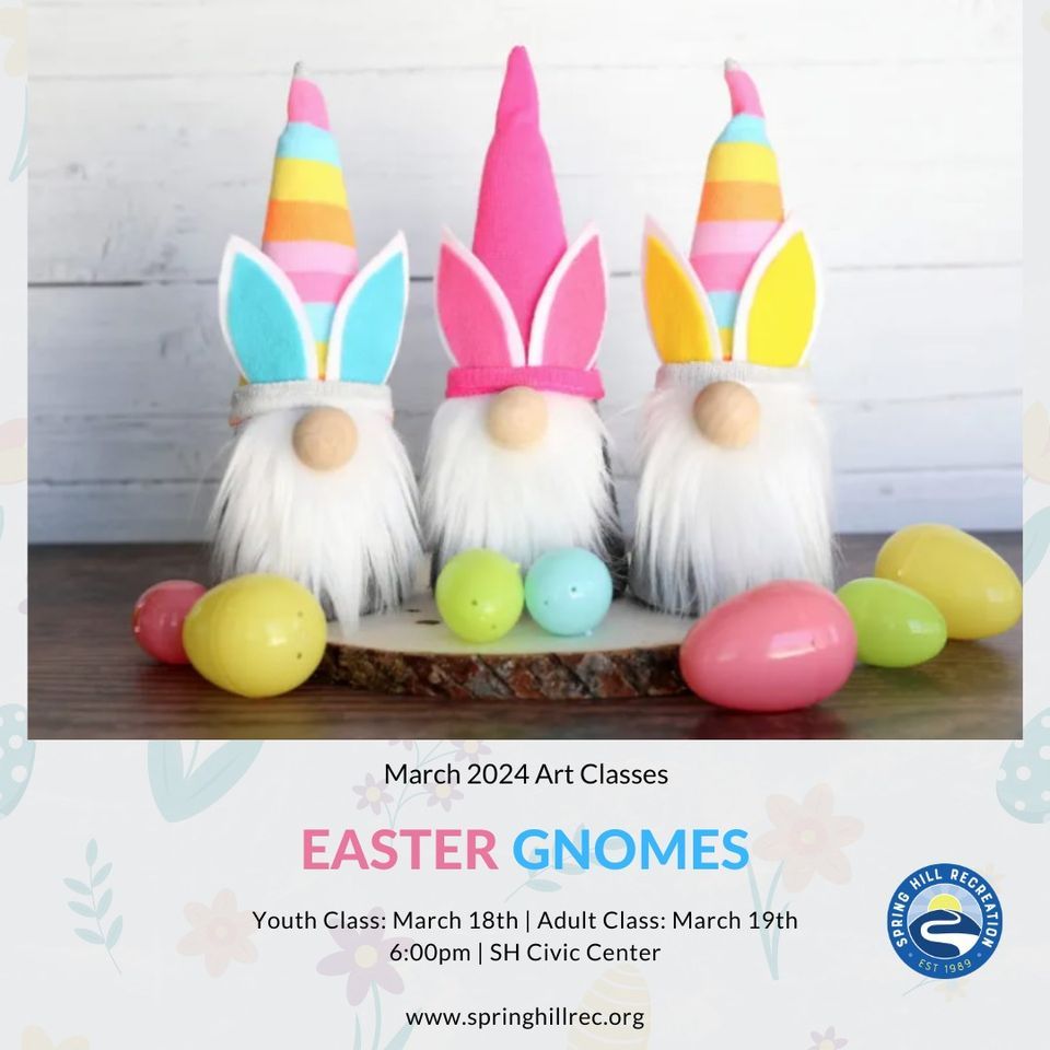 Adult Art Class - Easter Gnomes, Spring Hill Civic Center, March 19 ...