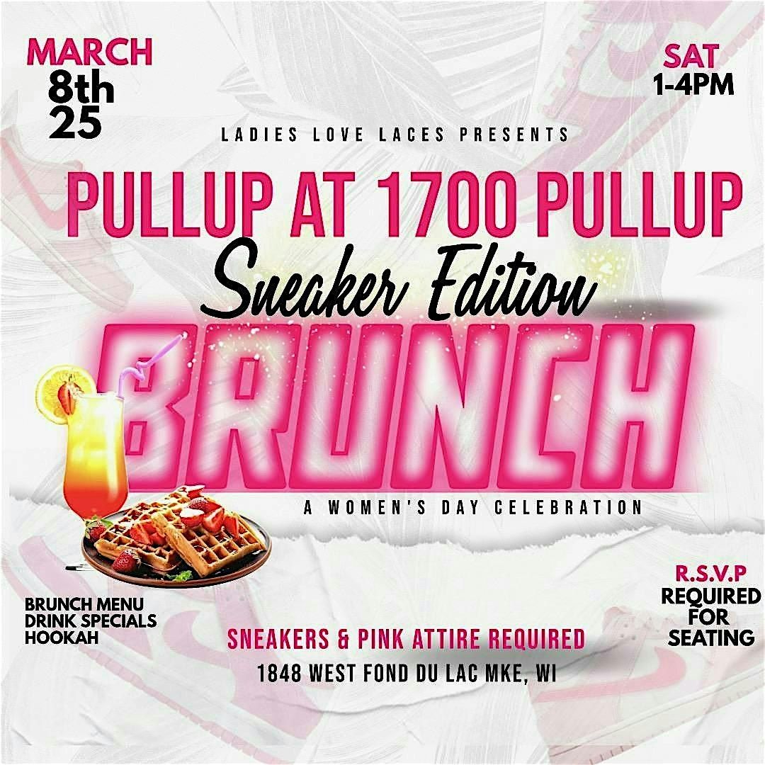 Pull Up at 1700 Pull Up. Sneaker Edition Brunch: A Womens Day ...