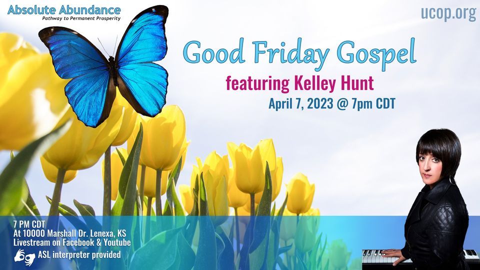 Good Friday Gospel w/ Kelley Hunt, Unity Church of Overland Park, April ...