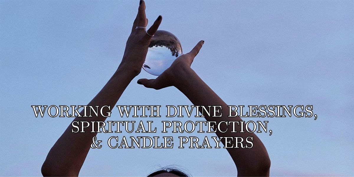 Working with Divine Blessings, Spiritual Protection, & Candle Prayers ...