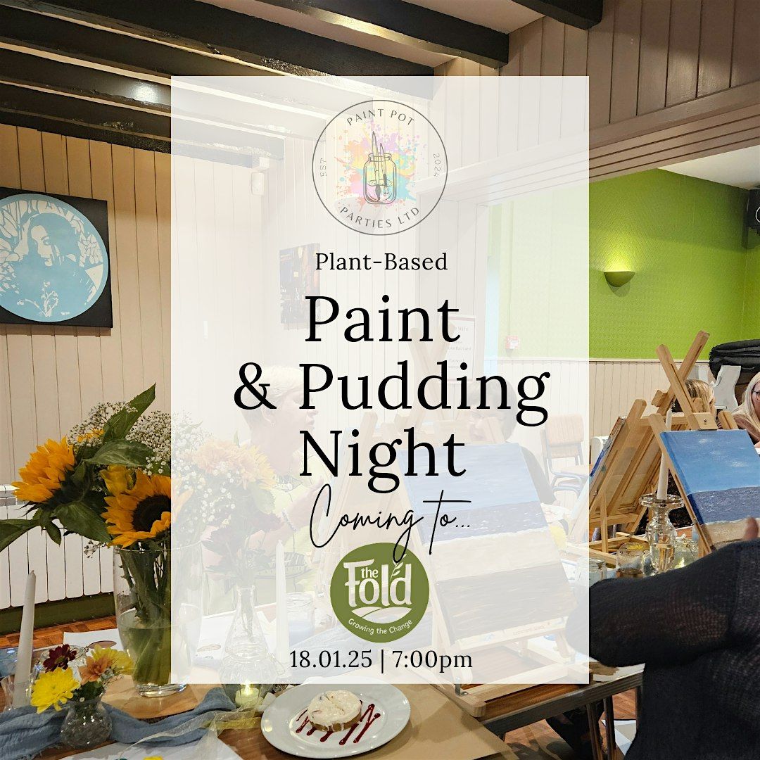 Plant-based Paint & Pudding Night, The Fold - Venue Hire, Organic Farm ...