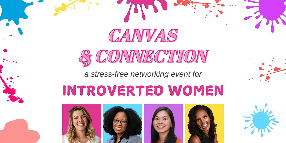 Canvas & Connection: A Networking Event for Introverted Women, 6737 N ...
