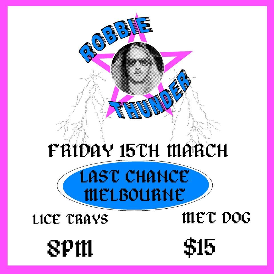 ROBBIE THUNDER // METDOG // LICE TRAYS - LAST CHANCE, The Last Chance ...