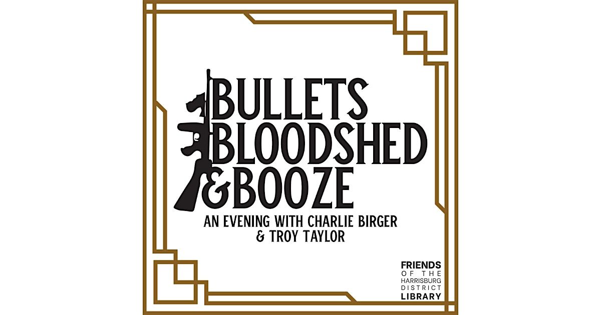 Bullets, Bloodshed, & Booze: An Evening with Charlie Birger & Troy ...