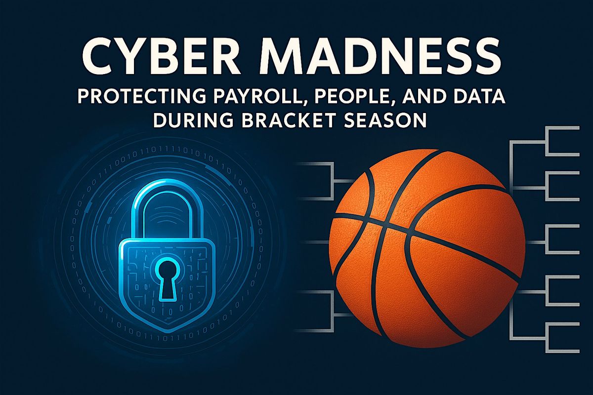Cyber Madness: Protecting Payroll, People, and Data During Bracket ...