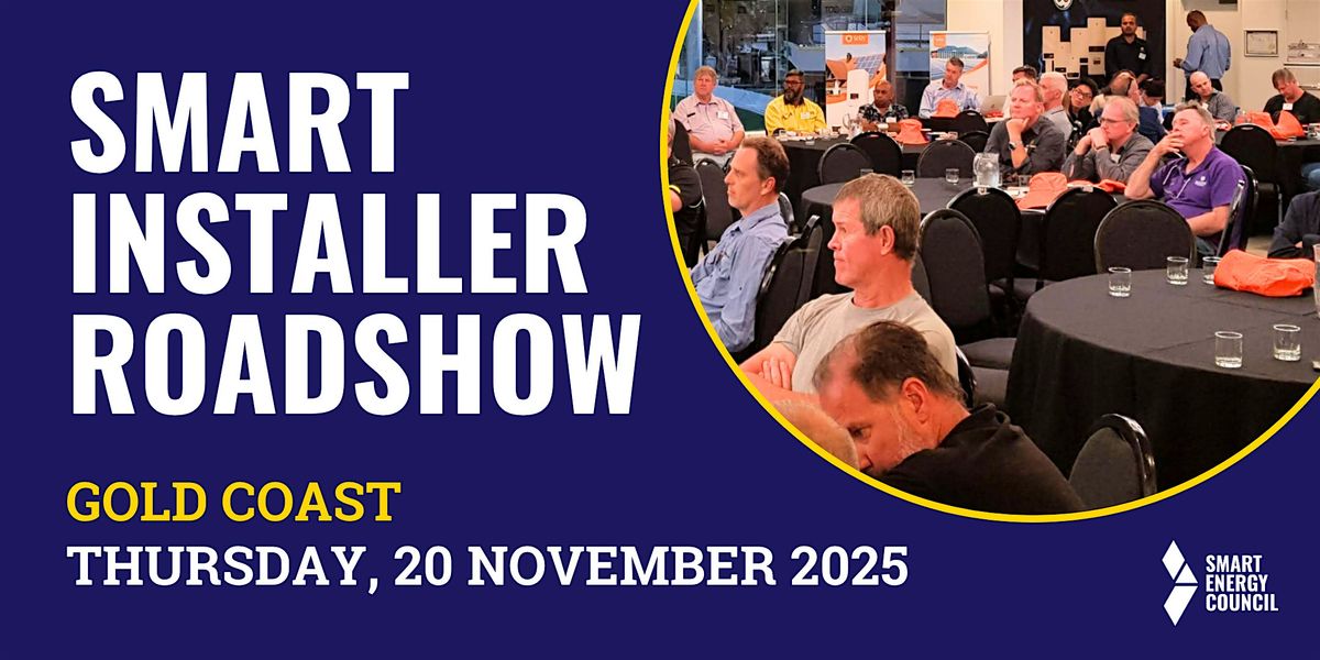 Smart Installer Roadshow | Gold Coast, SOPO, Southport, 20 November ...