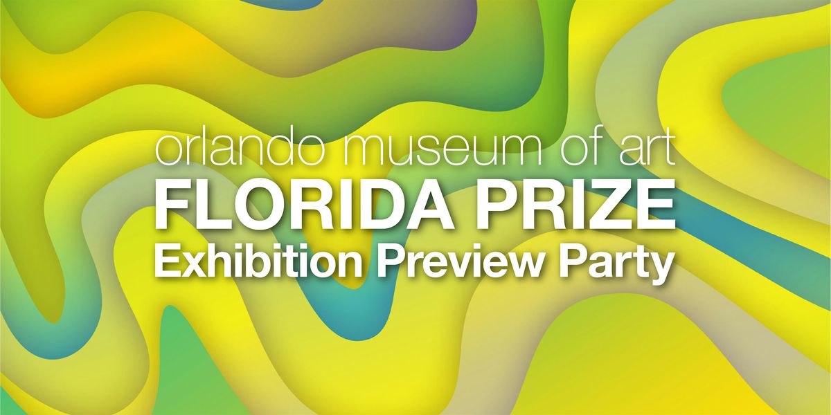 Florida Prize Exhibition Preview Party, Orlando Museum of Art, 30 May ...