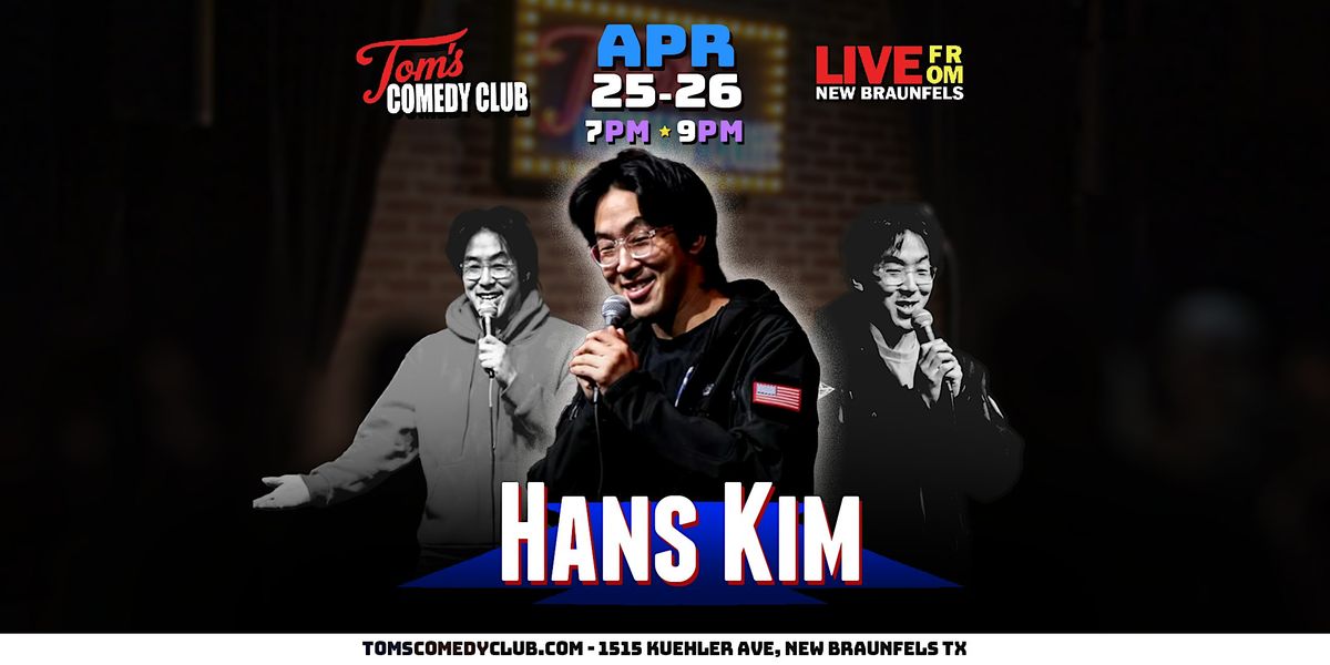 Hans Kim Headlines Toms Comedy Club April 25th, 1515 Kuehler Ave, New ...
