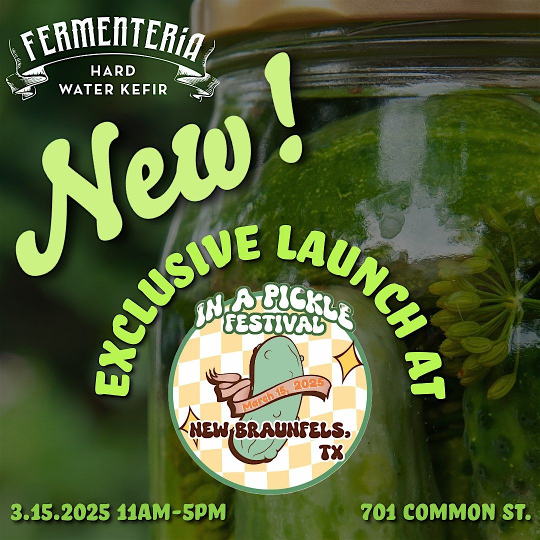 Fermenterias Pickle Hard Kefir Launch at In A Pickle Fest!, Comal ...