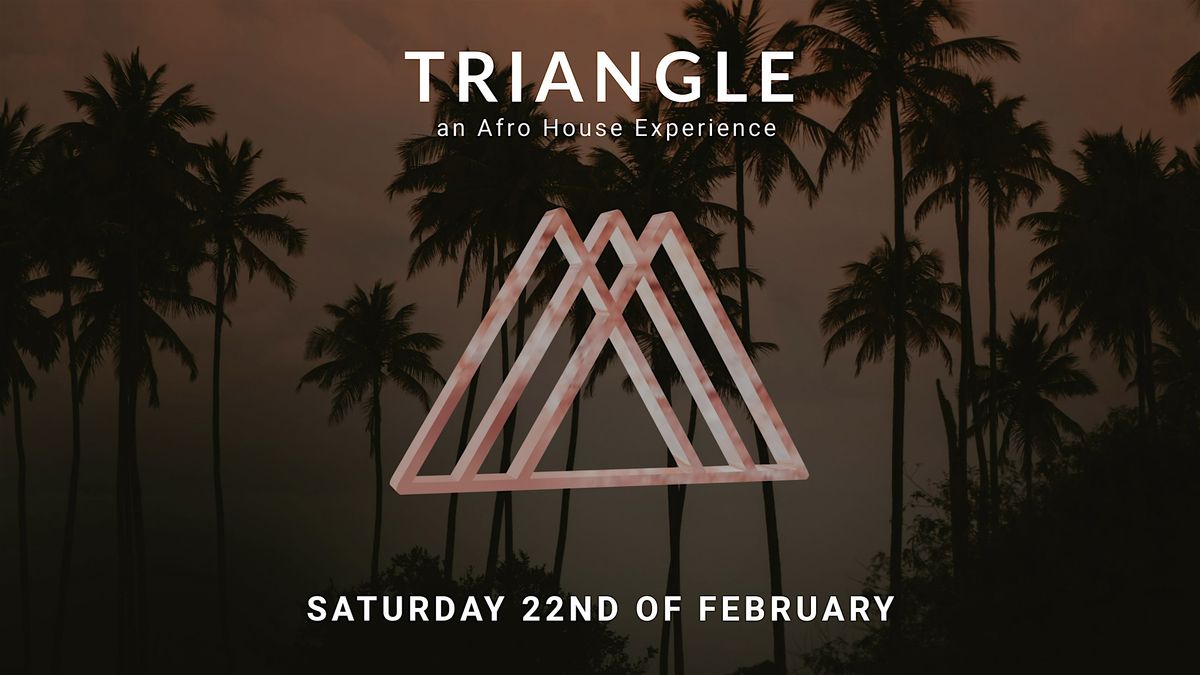 TRIANGLE: an Afro House Experience, Club Prime, Amsterdam, 22 February ...