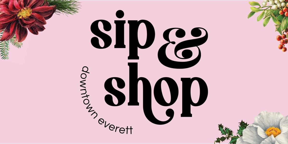 Spring Sip & Shop 2025, Downtown Everett Association, 1 May 2025 ...