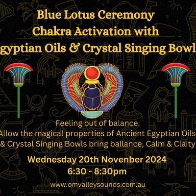 Blue Lotus Ceremony, Meditation, Egyptian Oils & Crystal Singing Bowls ...
