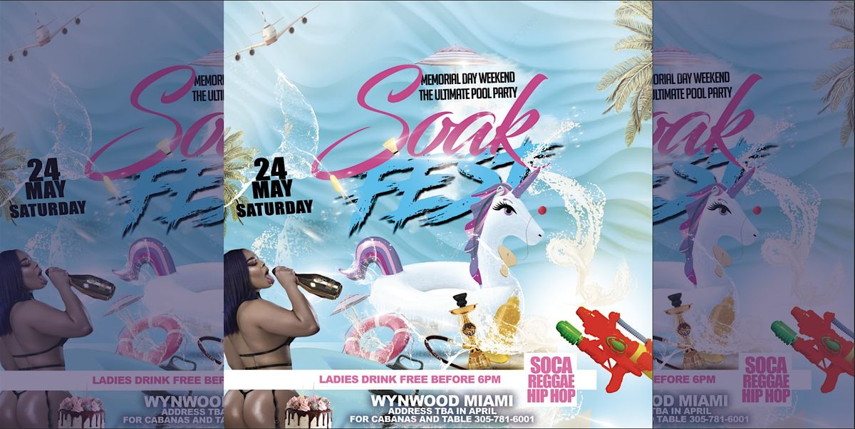 Soak Fest Memorial Day Weekend Pool Party, wynwood TBA, Miami, 24 May ...