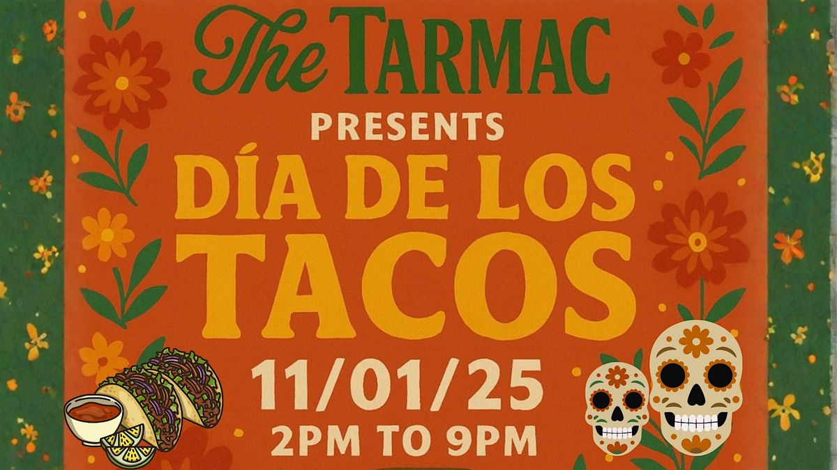 Dia De Los Tacos, The Tarmac, Atwater, 1 November 2025 | AllEvents