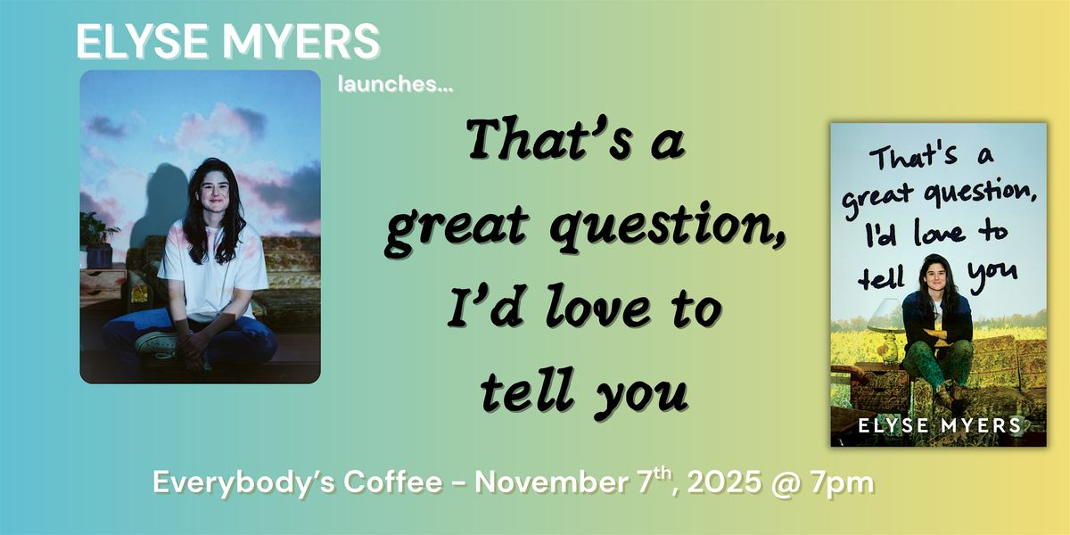 Elyse Myers "Thats a Great Question, Id Love To Tell You", Everybody's Coffee (Wilson Abbey ...